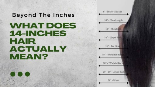 Beyond The Inches: What Does 14-Inch Hair Mean?